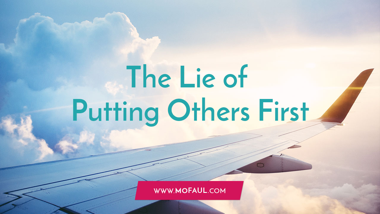 The Lie of Putting Others First